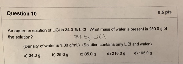 Solved Question 10 0.5 pts An aqueous solution of LiCl is | Chegg.com