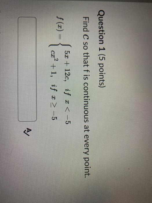Solved Question 1 (5 points) Find C so that fis continuous | Chegg.com