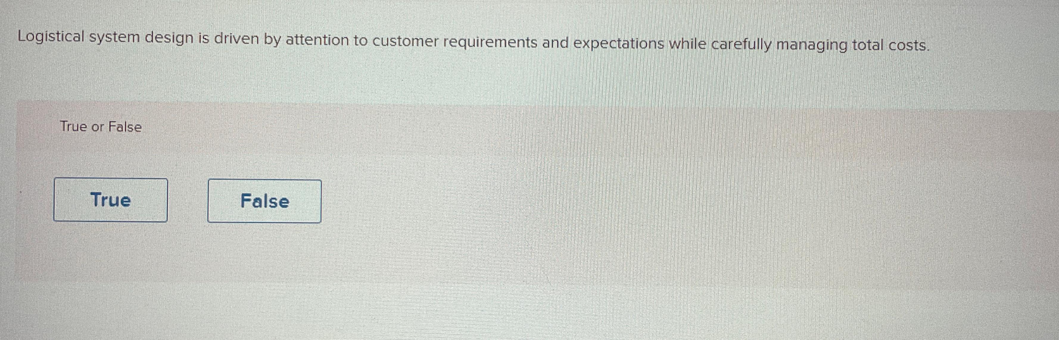 Solved Logistical system design is driven by attention to | Chegg.com