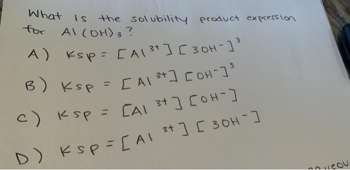 Solved What is the solubility product expression Al(OH)3? | Chegg.com