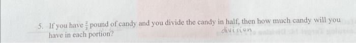 Solved 5. If you have pound of candy and you divide the | Chegg.com