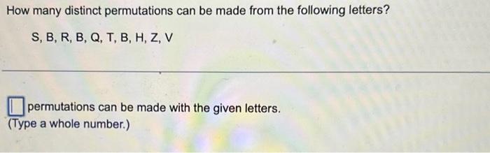 Solved How many distinct permutations can be made from the | Chegg.com