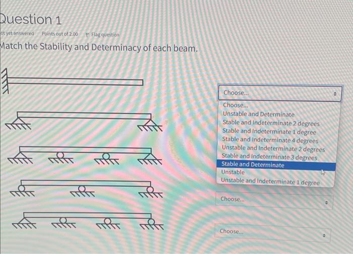 Solved Match the Stability and Determinacy of each beam. | Chegg.com Solved Match the Stability and Determinacy of each beam. | Chegg.com