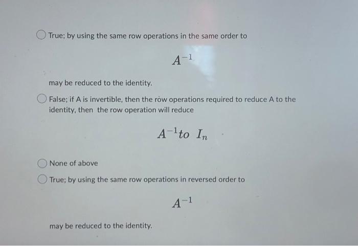 Solved #6 If A is invertible, then elementary row operations | Chegg.com