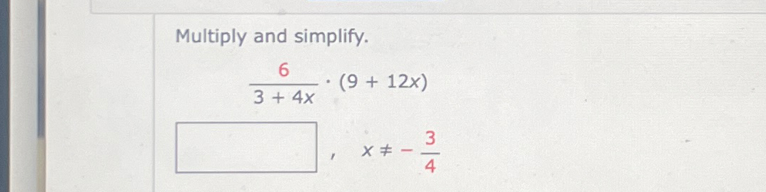 Solved Multiply and simplify.63+4x*(9+12x)x≠-34 | Chegg.com