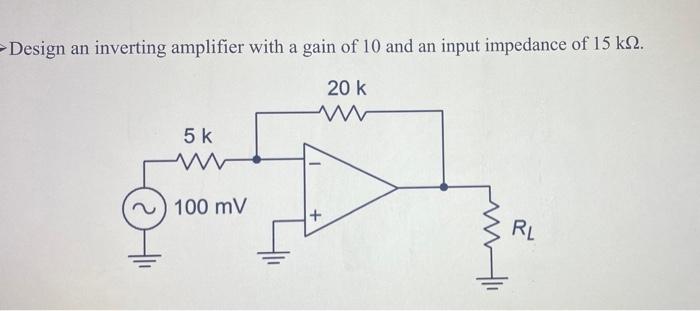 Solved Design an inverting amplifier with a gain of 10 and | Chegg.com