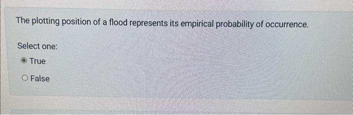 Solved The plotting position of a flood represents its | Chegg.com
