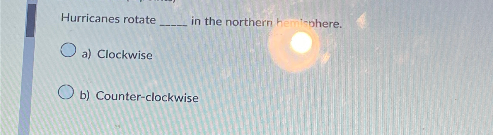 Solved Hurricanes rotate ﻿in the northern hemisphere. ﻿a) | Chegg.com
