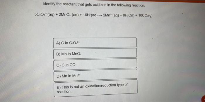 Solved Identify the reactant that gets oxidized in the | Chegg.com