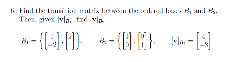 Solved Find the transition matrix between the ordered bases | Chegg.com