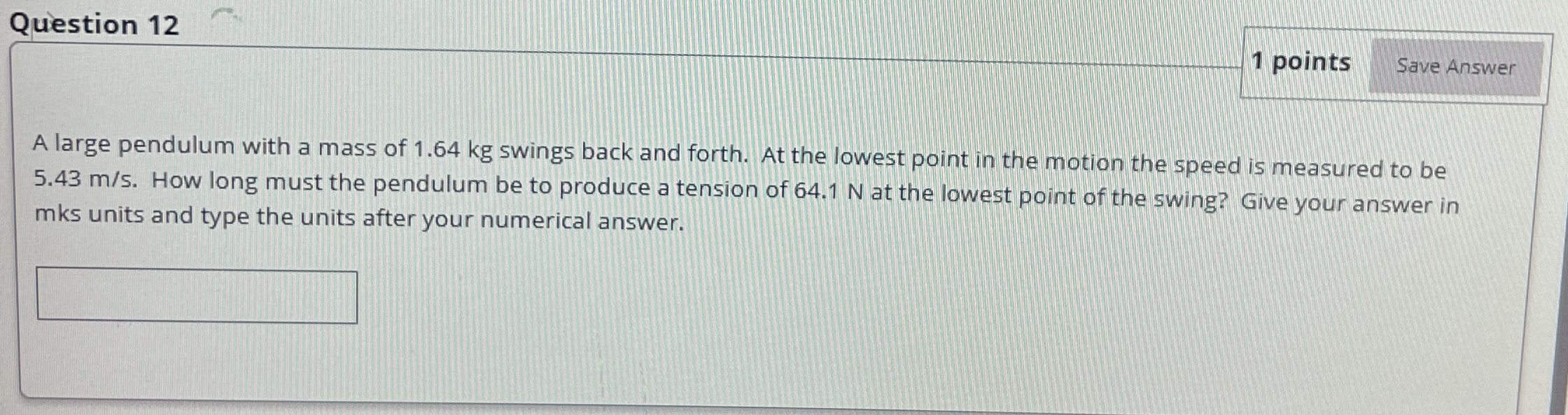 Solved Question 121 ﻿pointsA large pendulum with a mass of | Chegg.com