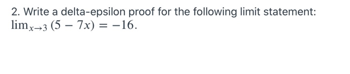 Solved 2. Write a delta-epsilon proof for the following | Chegg.com