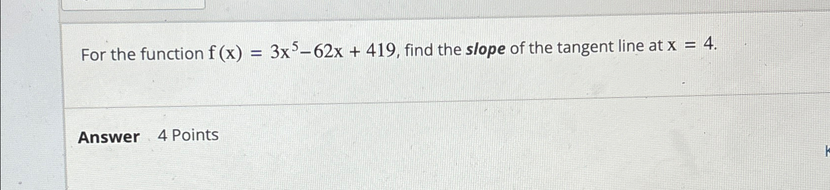 Solved For the function f(x)=3x5-62x+419, ﻿find the slope of | Chegg.com