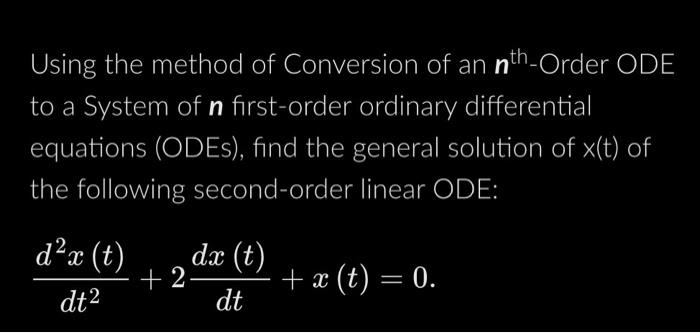 Solved Using the method of Conversion of an nth -Order ODE | Chegg.com