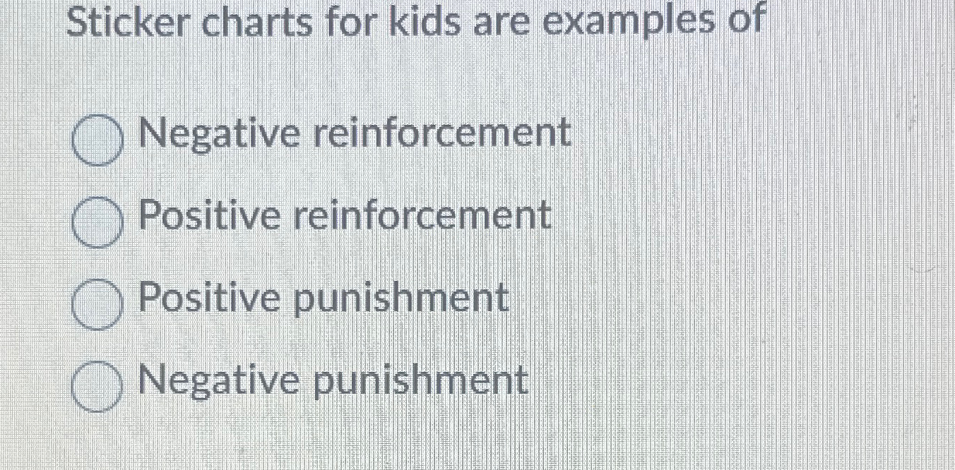 Solved Sticker charts for kids are examples ofNegative | Chegg.com