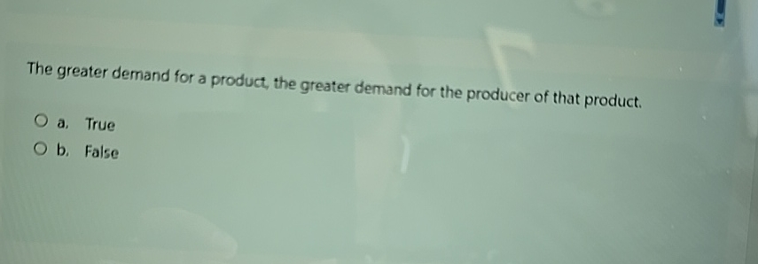 Solved The greater demand for a product, the greater demand | Chegg.com