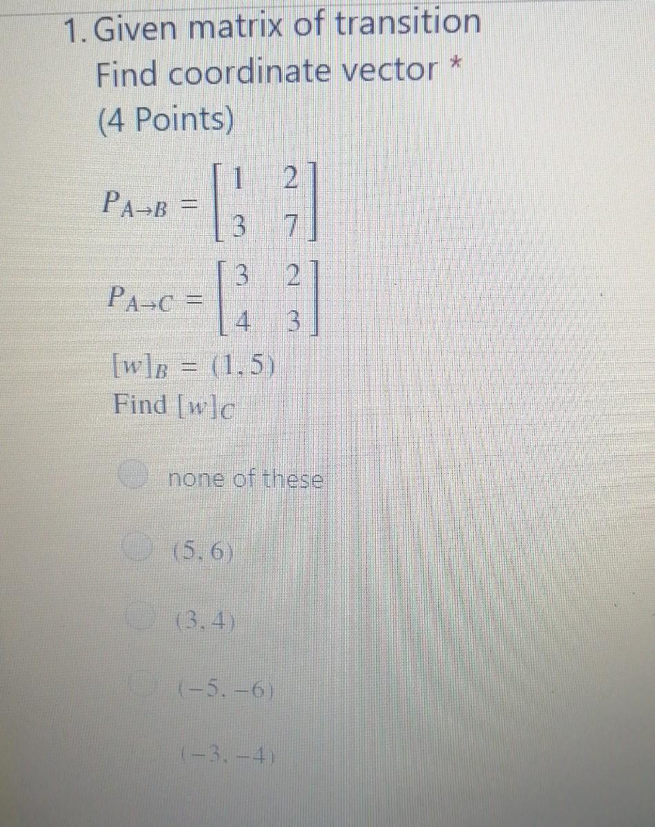 Solved 1. Given matrix of transition Find coordinate vector | Chegg.com