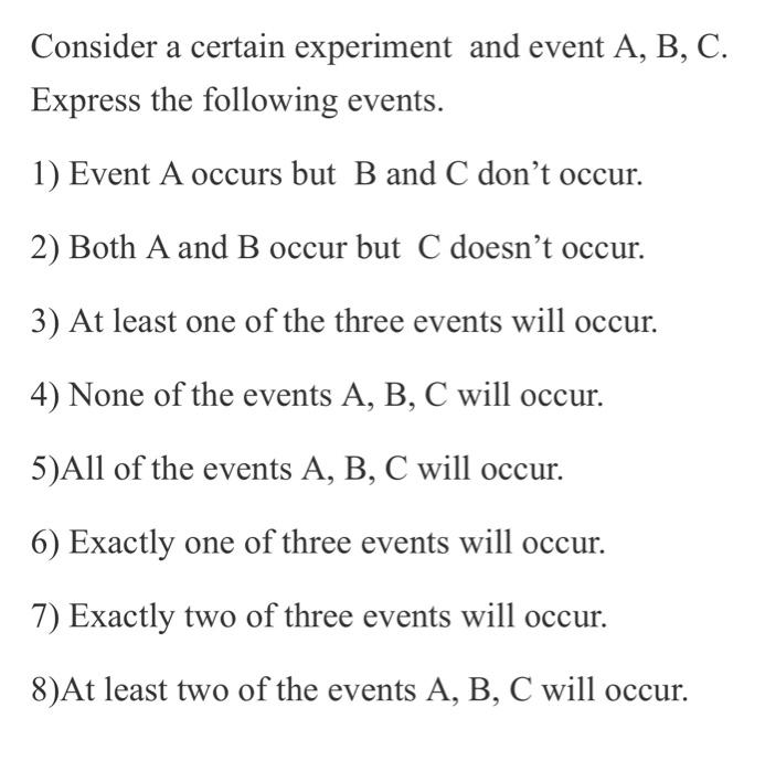 Solved Consider a certain experiment and event A,B,C. | Chegg.com