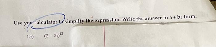 Solved Use you calculator to simplify the expression. Write | Chegg.com
