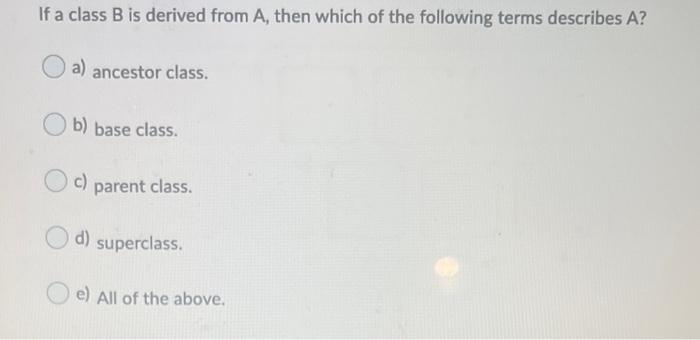 Solved If a class B is derived from A, then which of the | Chegg.com