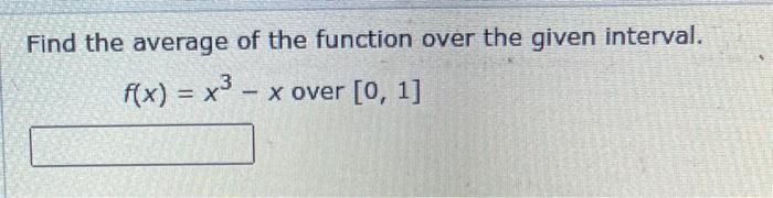 Solved Find the average of the function over the given | Chegg.com