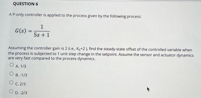 Solved A P-only controller is applied to the process given | Chegg.com