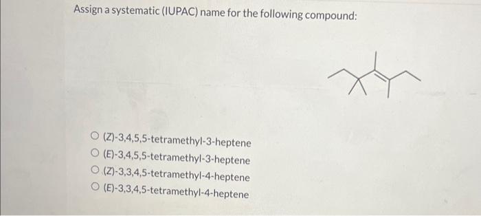 Solved Assign a systematic (IUPAC) name for the following | Chegg.com
