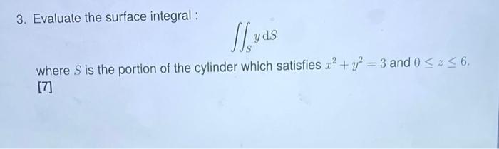 Solved 3. Evaluate the surface integral : ∬Sy dS where S is | Chegg.com