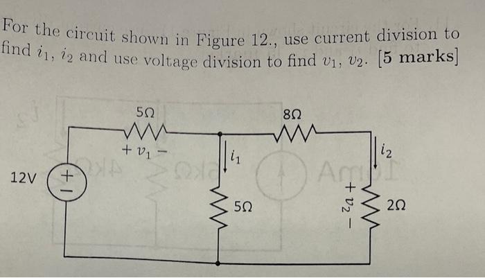 [Solved]: For the circuit shown in Figure 12., use current