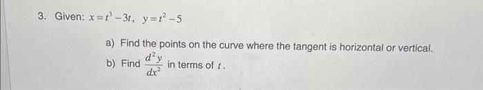 Solved Given: x=t3−3t,y=t2−5 a) Find the points on the curve | Chegg.com