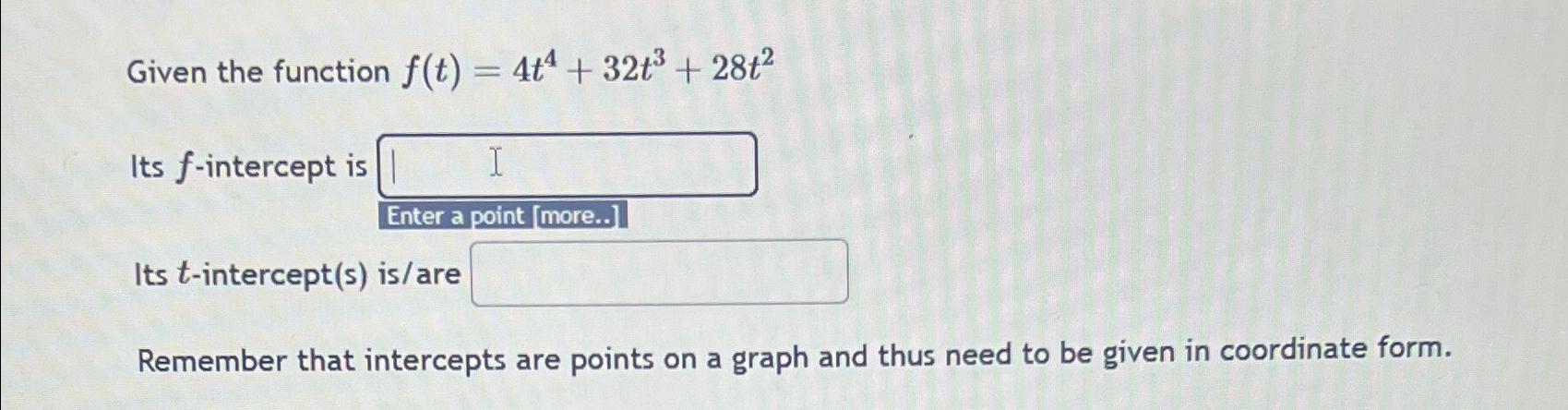 Solved Given The Function F T 4t4 32t3 28t2its F Intercept