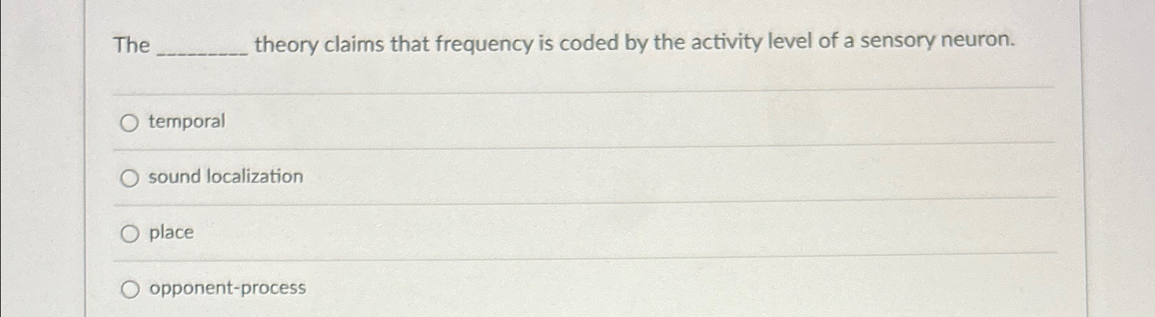 Solved The theory claims that frequency is coded by the | Chegg.com