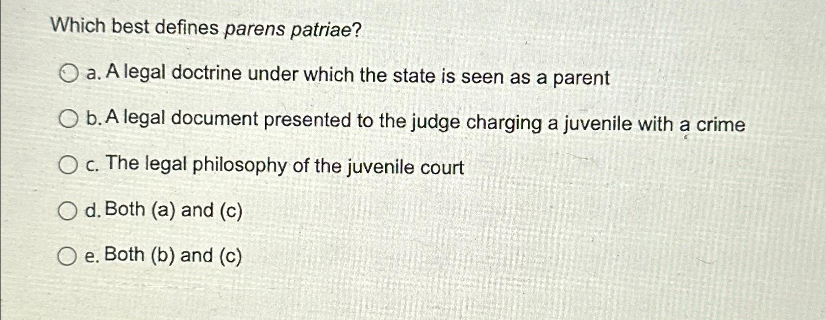 Solved Which best defines parens patriae?a. ﻿A legal | Chegg.com