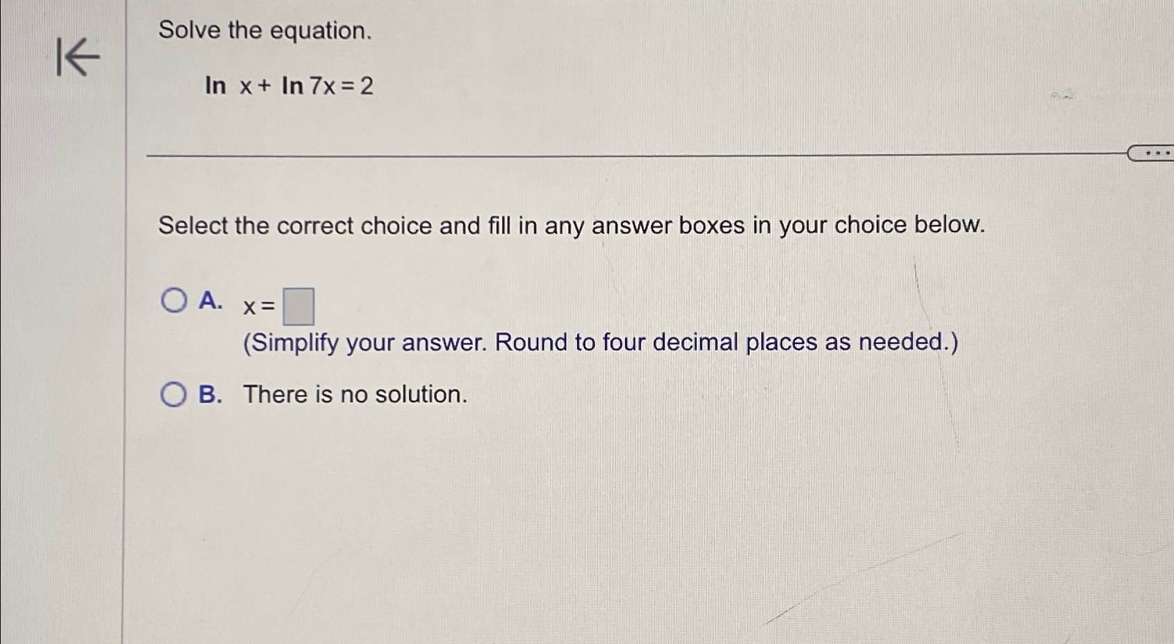 Solved Solve the equation.lnx+ln7x=2Select the correct | Chegg.com