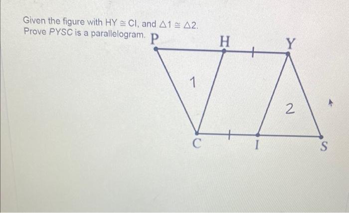 Solved Given the figure with HY≅Cl, and 1≅ 2. Prove PYSC is | Chegg.com