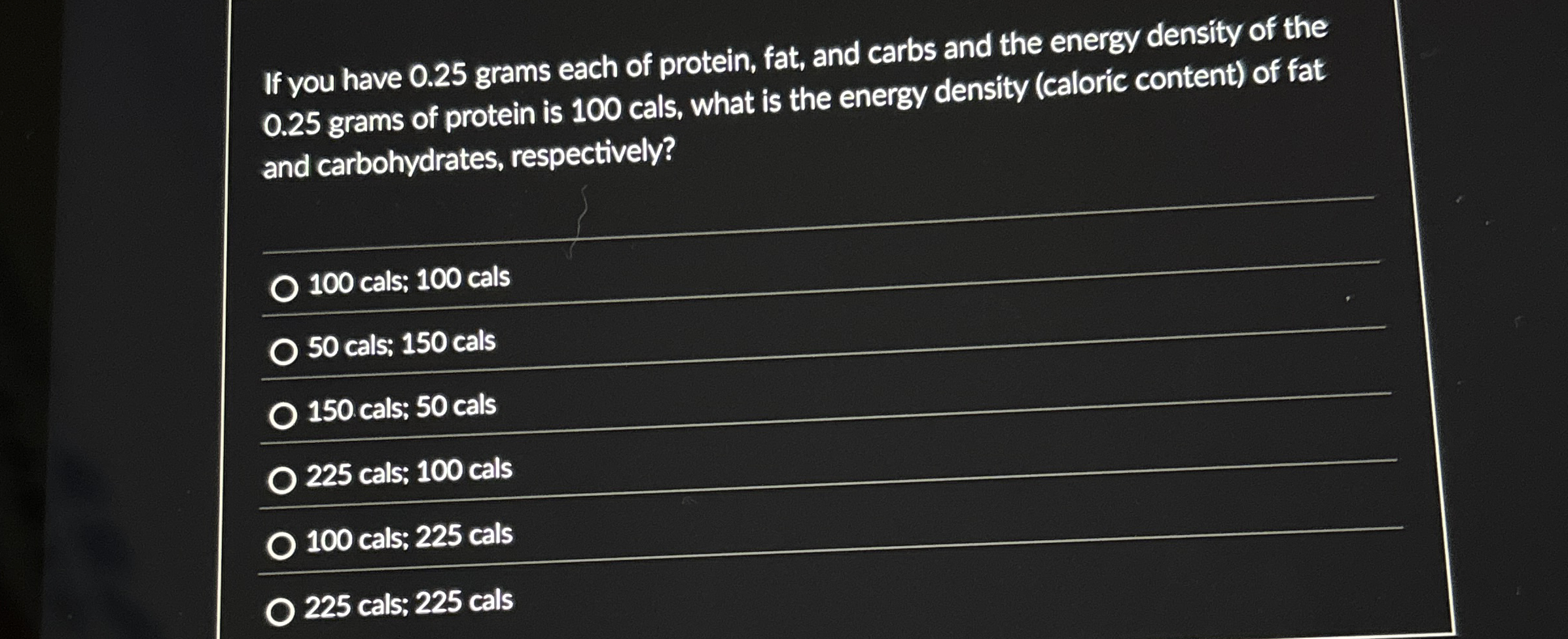 High Quality SOLUTION If you have 0.25 ﻿grams each of protein, fat, and ...