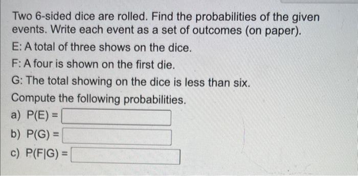 Solved Two 6-sided dice are rolled. Find the probabilities | Chegg.com