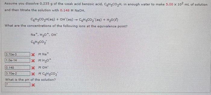 Solved Assume you dissolve 0.235 g of the weak acid benzoic | Chegg.com