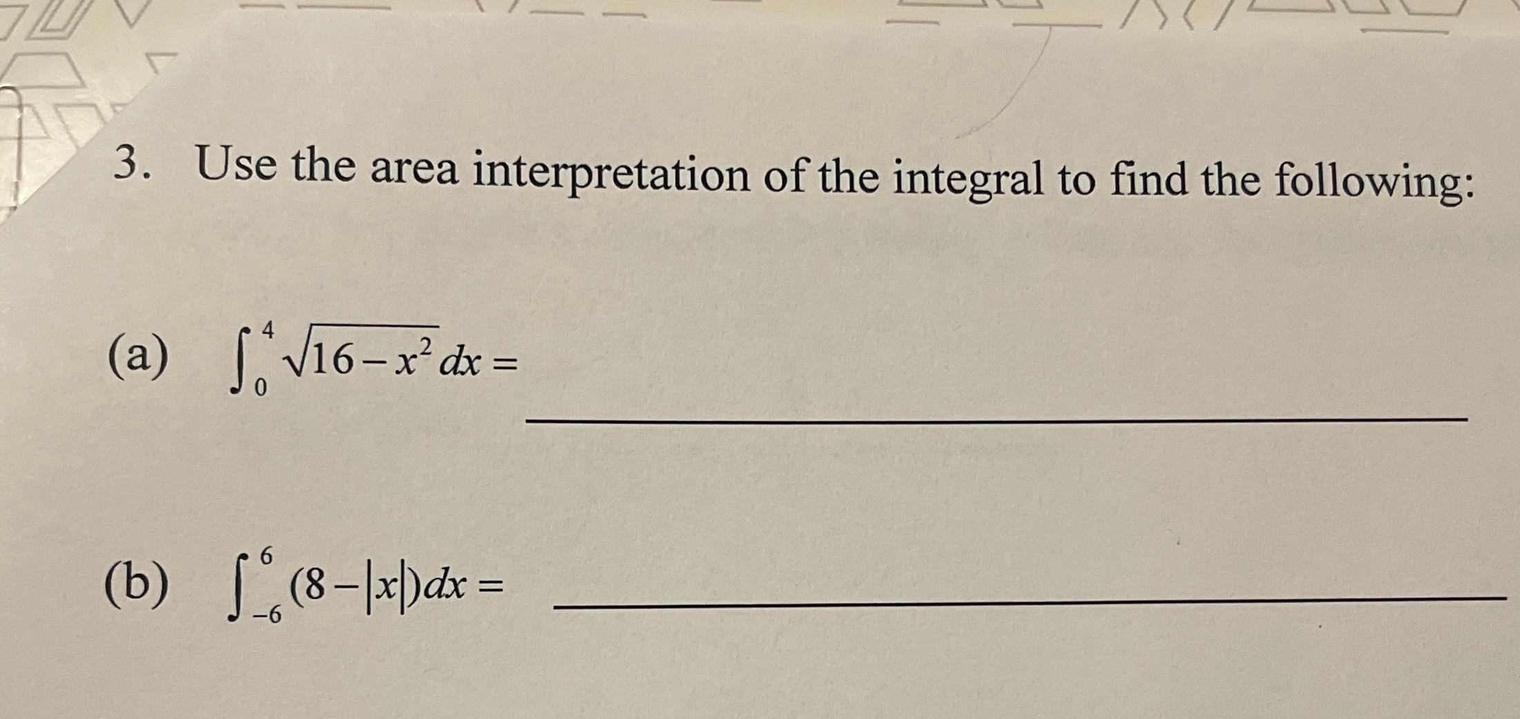 Solved Use the area interpretation of the integral to find | Chegg.com