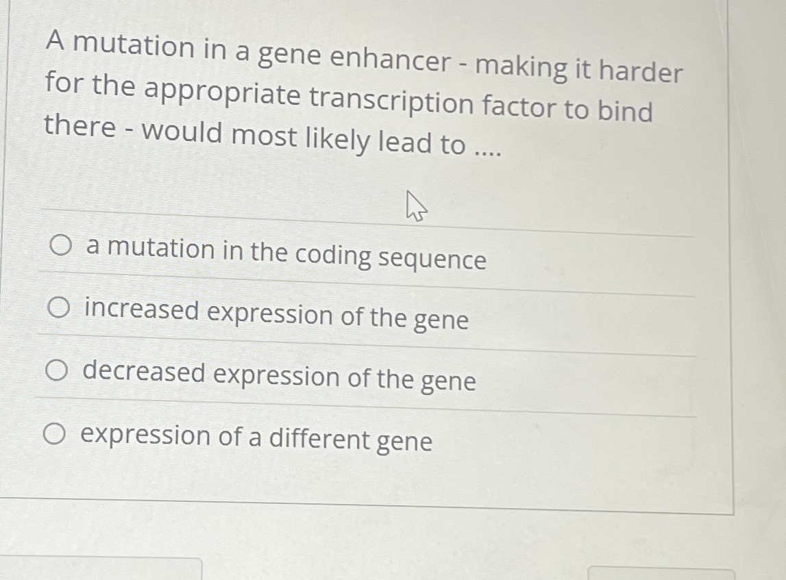 Solved A mutation in a gene enhancer - ﻿making it harder for | Chegg.com