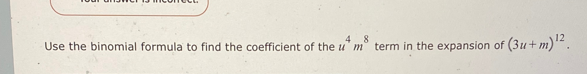 Solved Use the binomial formula to find the coefficient of | Chegg.com