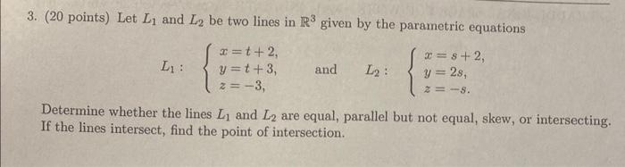 Solved 3. (20 points) Let L1 and L2 be two lines in R3 given | Chegg.com