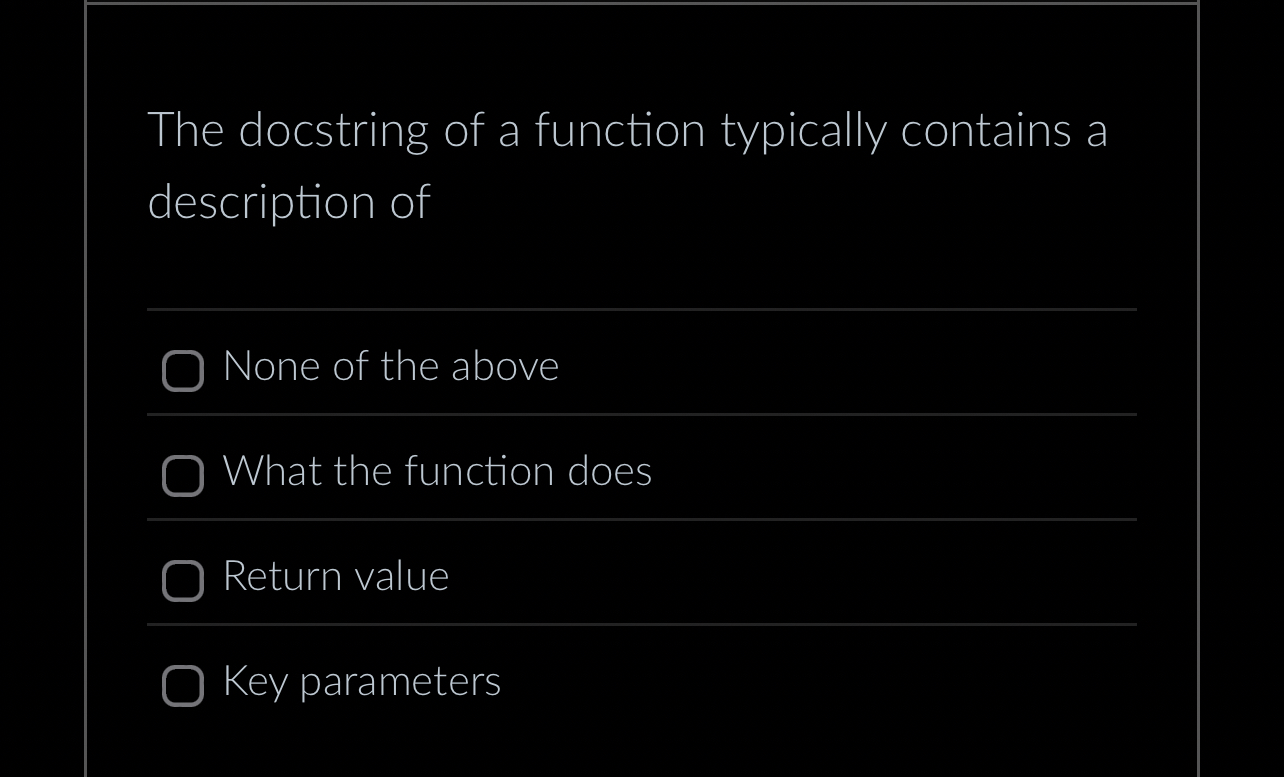 Solved The Docstring Of A Function Typically Contains