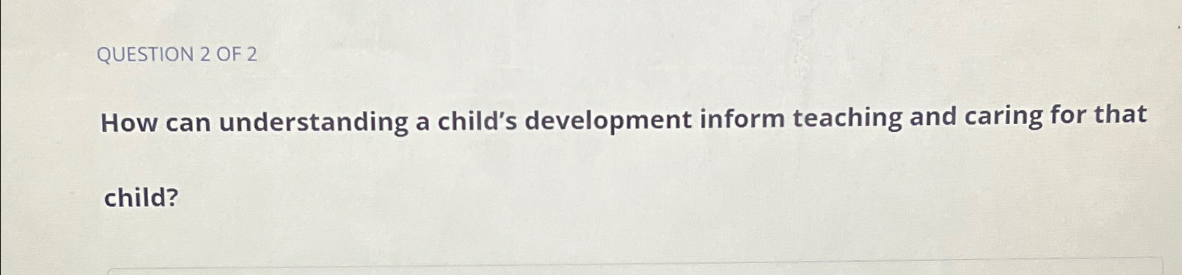 Solved QUESTION 2 ﻿OF 2How can understanding a child's | Chegg.com