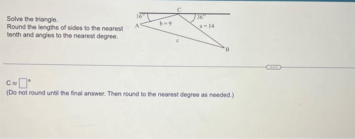 Solved Solve the triangle. Round the lengths of sides to the | Chegg.com