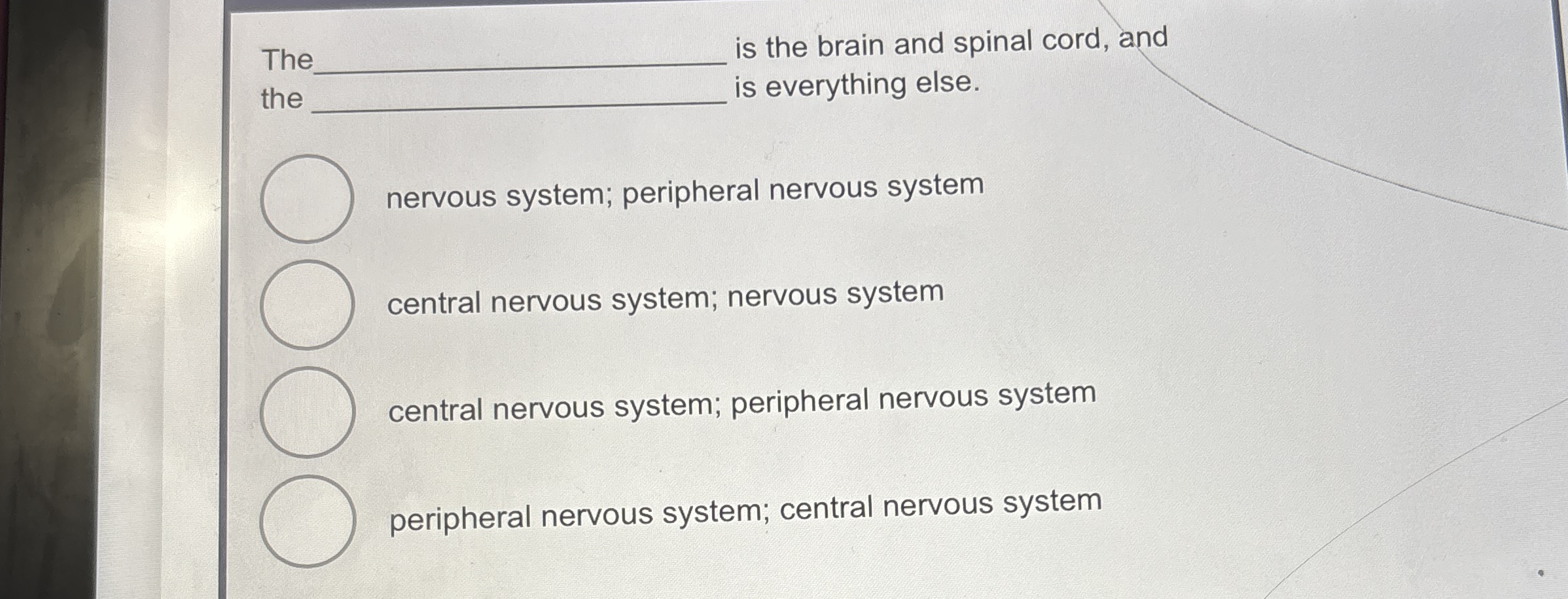 Solved Theis the brain and spinal cord, andtheis everything | Chegg.com