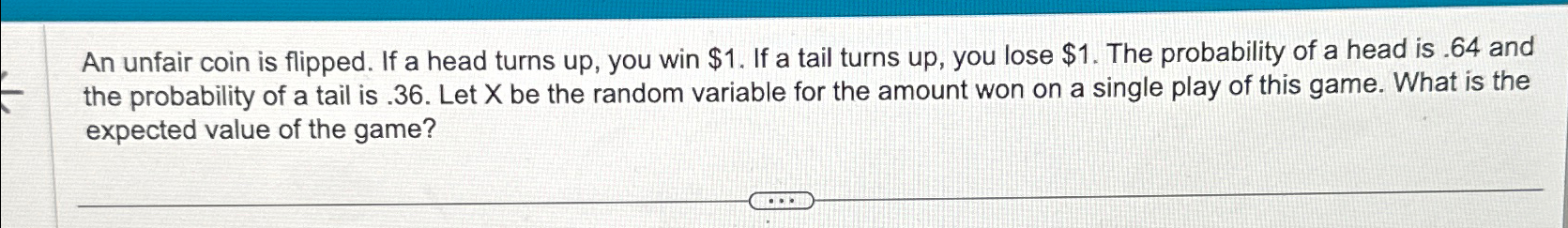 Solved An unfair coin is flipped. If a head turns up, ﻿you | Chegg.com
