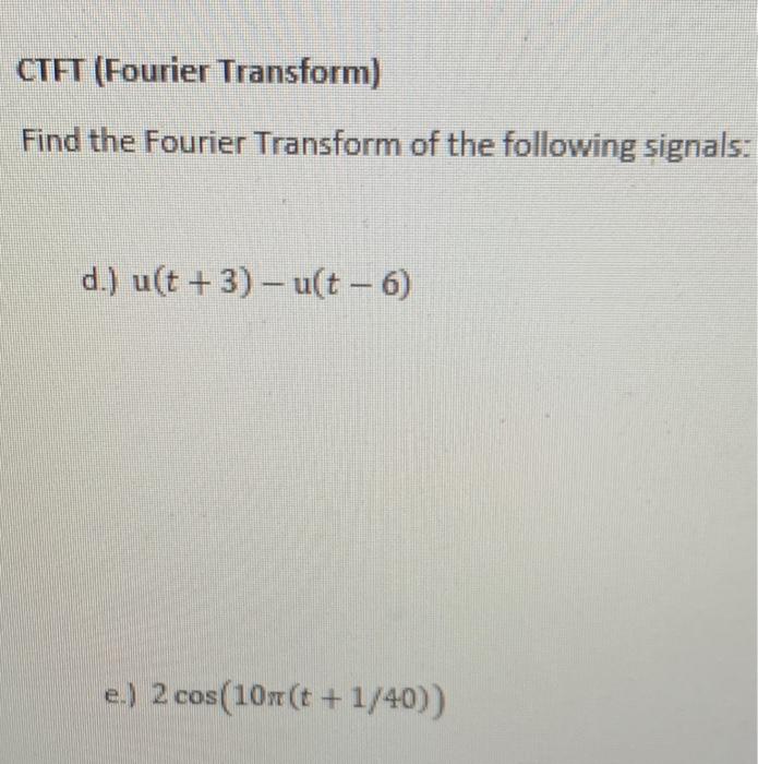 Solved Find the Fourier Transform of the following signals: | Chegg.com