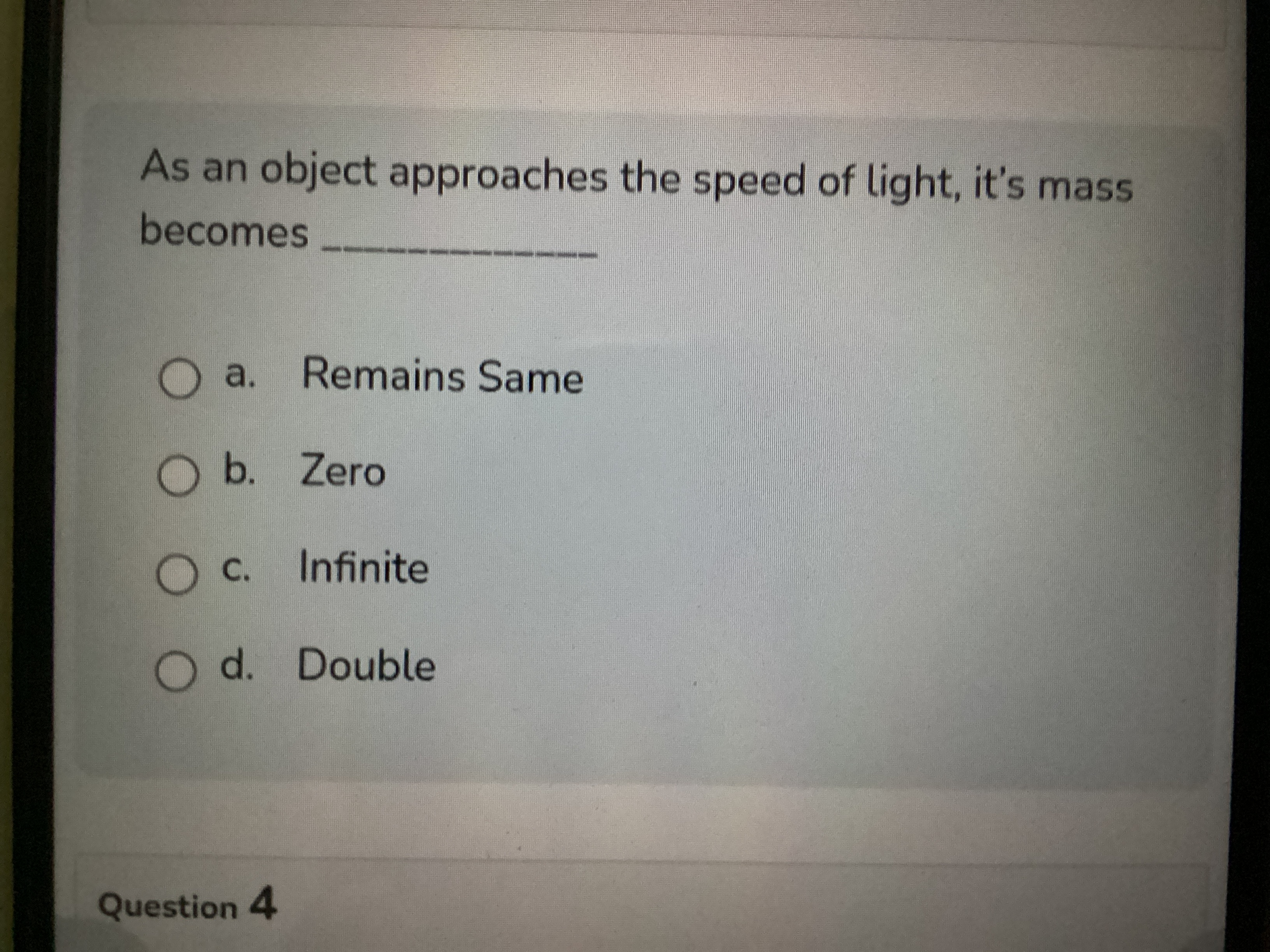 Solved As an object approaches the speed of light, it's mass | Chegg.com