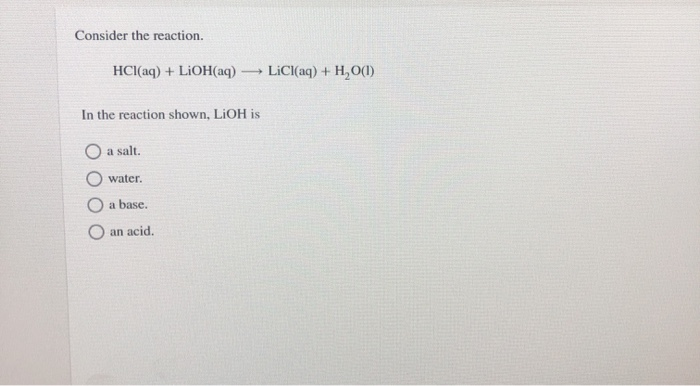 Solved Consider the reaction. HCl(aq) + LiOH(aq) LiCl(aq) + | Chegg.com